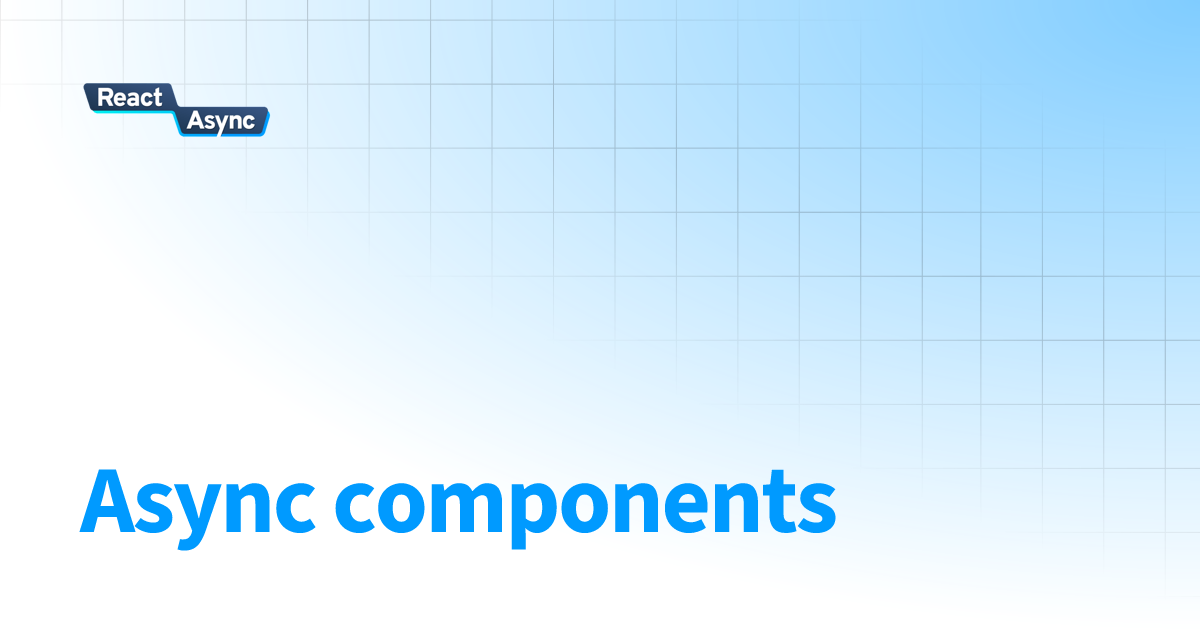 Async components | React Async Async components | React Async