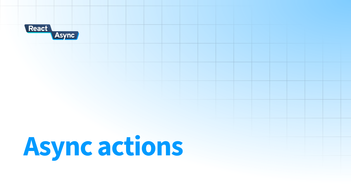 Async actions | React Async Async actions | React Async